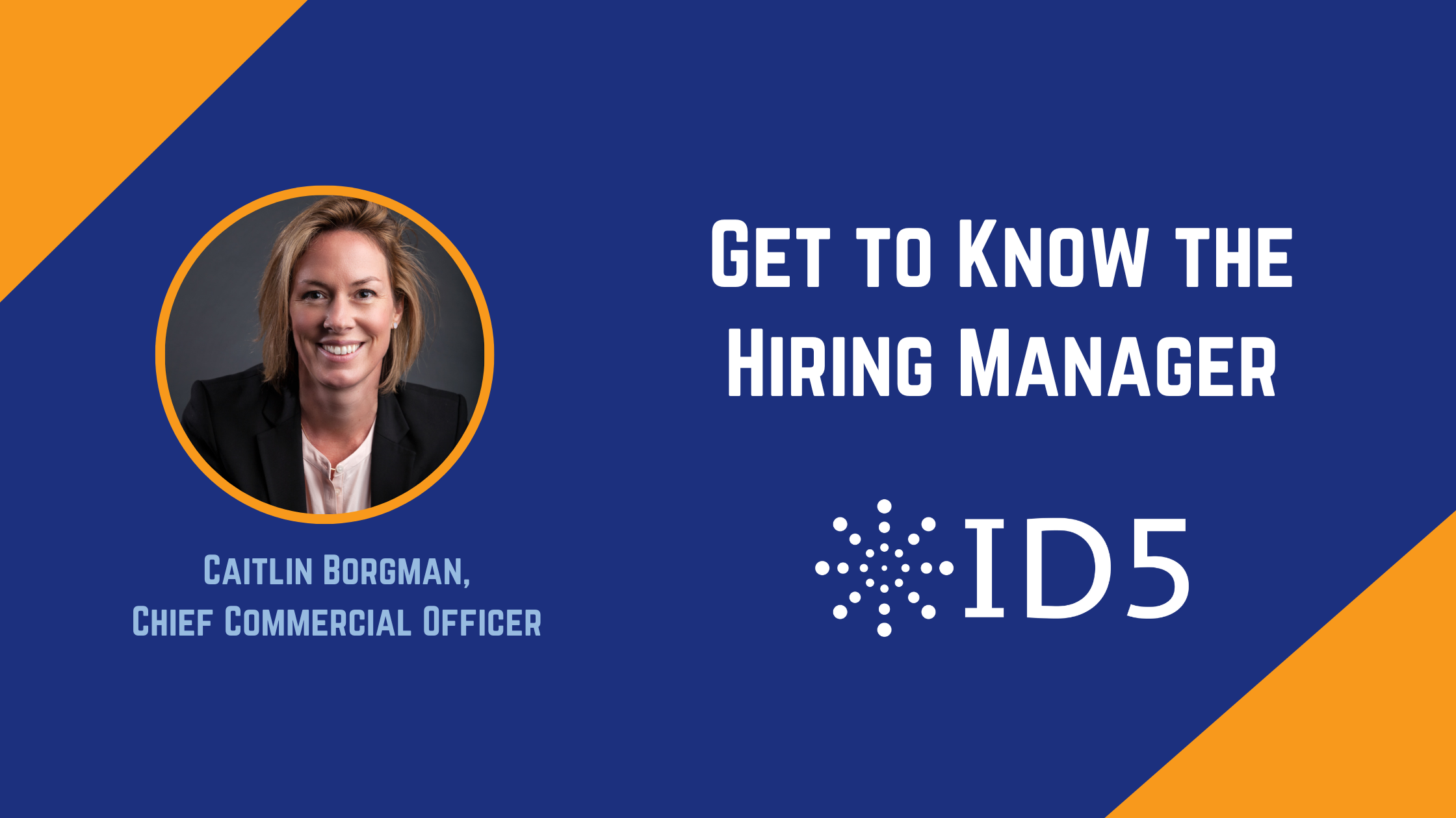 Get To Know The Hiring Manager: Caitlin Borgman, - ID5 :: ID5